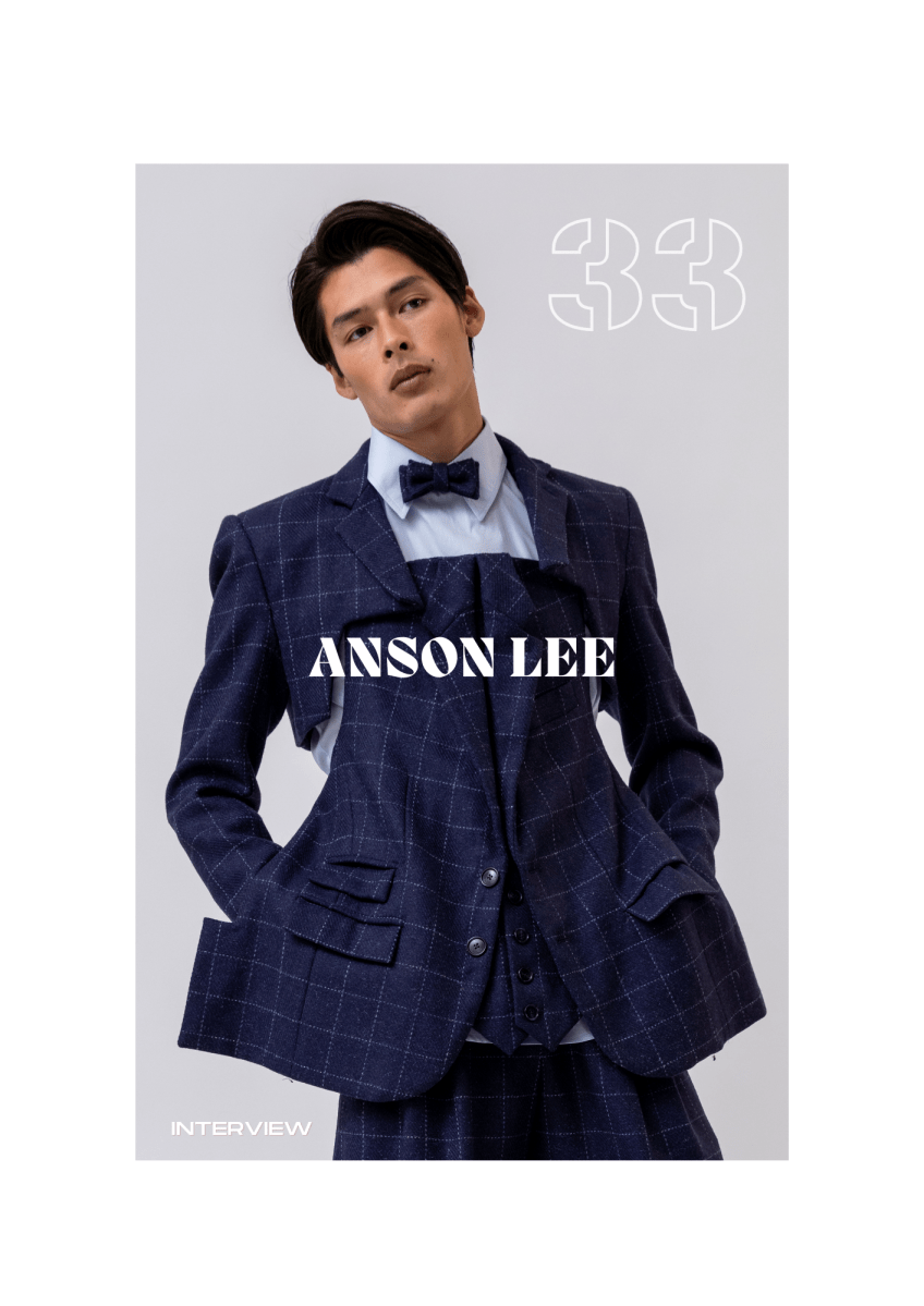 FUTURE TALENTS: INTERVIEW WITH ANSON LEE – 33 MAGAZINE