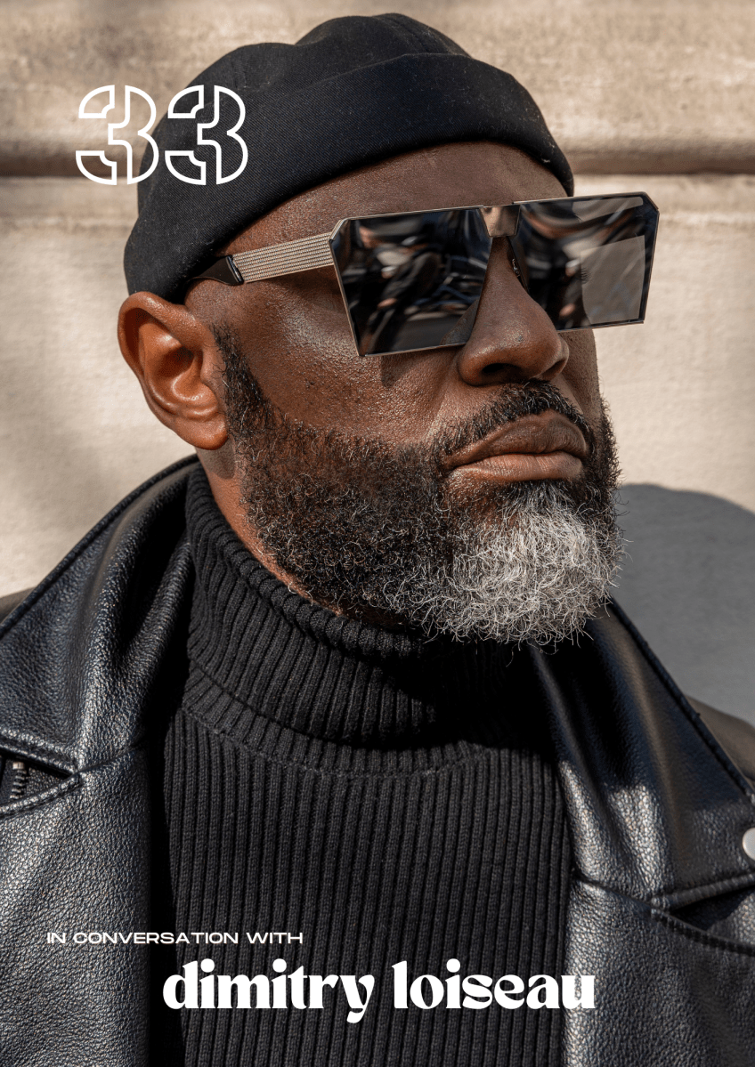 IN CONVERSATION WITH DIMITRY LOISEAU – 33 MAGAZINE